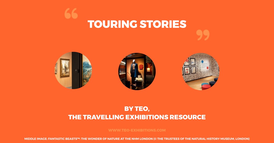 Touring Stories - 2025 May - Teo, All about touring exhibitions